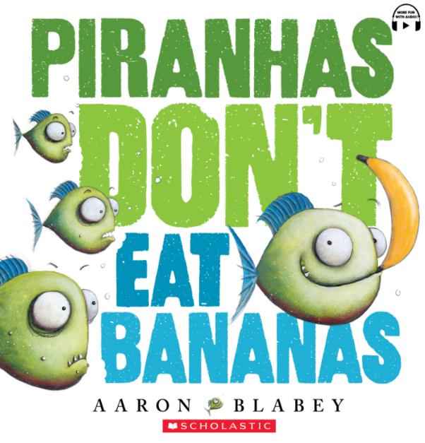 Piranhas Don’t Eat Bananas – Scholastic